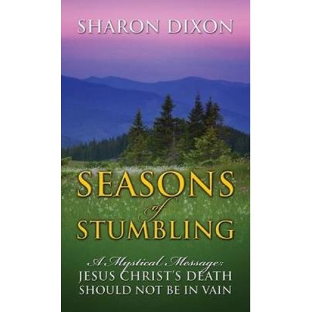 Seasons of Stumbling - A Mystical Message: Jesus Christ's Death Should ...