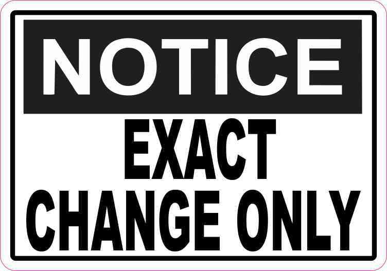5in x 3.5in Notice Exact Change Only Sticker Vinyl Business Sign ...