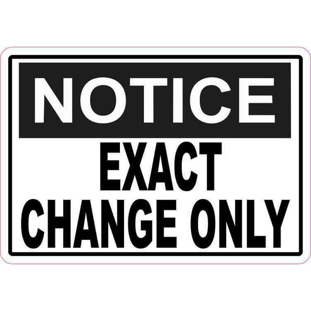 5in x 3.5in Notice Exact Change Only Sticker Vinyl Business Sign ...