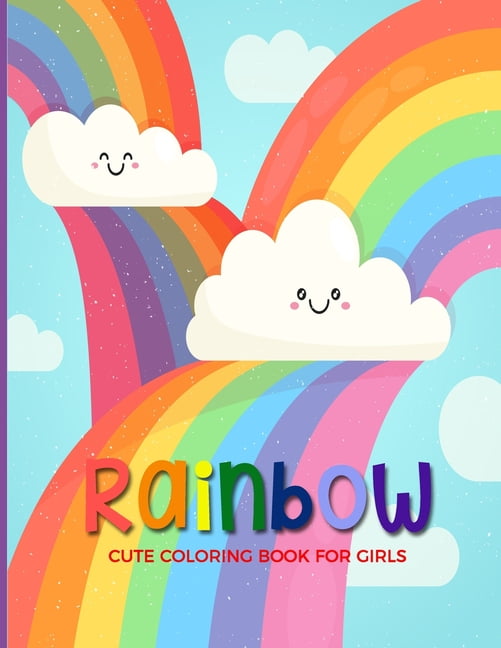 Rainbow Cute Coloring Book For Girls : Fun, Easy and Relaxing Pages ...