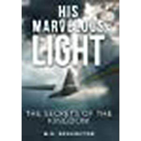 His Marvelous Light: The Secrets of the Kingdom | Walmart Canada