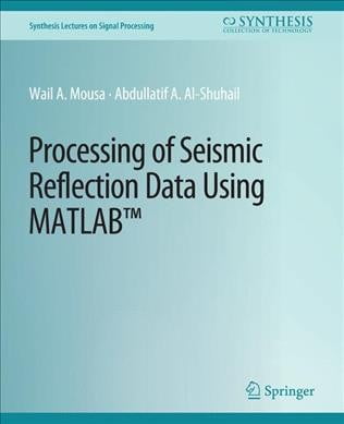Pre-Owned Synthesis Lectures on Signal Processing: Processing of Seismic Reflection Data Using ...