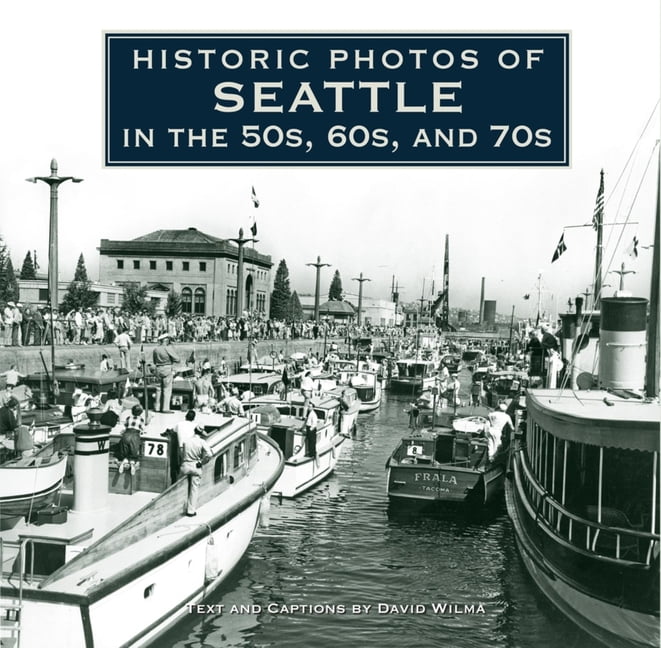 Historic Photos: Historic Photos of Seattle in the 50s, 60s, and 70s ...