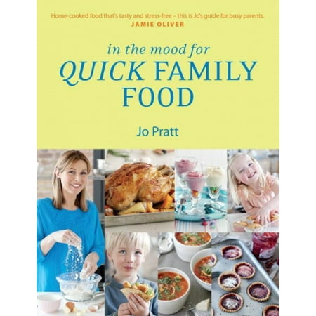 In the Mood for Quick Family Food: Simple, Fast and Delicious Recipes ...