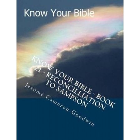 Know Your Bible - Book 21 - Reconcilliation to Sampson: Know Your Bible ...