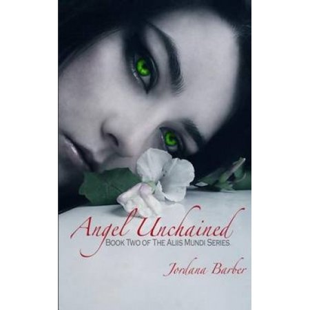 Angel Unchained: Book Two of The Aliis Mundi Series (The Aliis Mundi ...