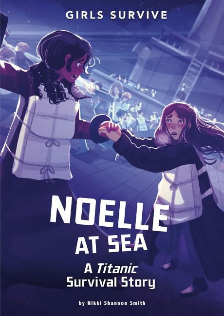 Girls Survive: Noelle at Sea : A Titanic Survival Story (Hardcover ...