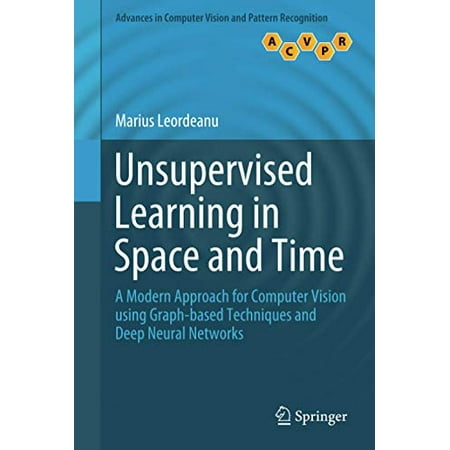 Unsupervised Learning in Space and Time: A Modern Approach for Computer Vision using Graph-based ...