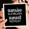 3drose, Sunrise Sunburn Sunset Repeat. White Lettering on Black ...