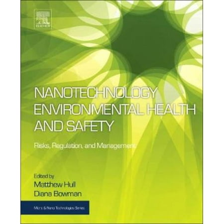 Nanotechnology Environmental Health and Safety: Risks, Regulation, and Management (Micro & Nano ...