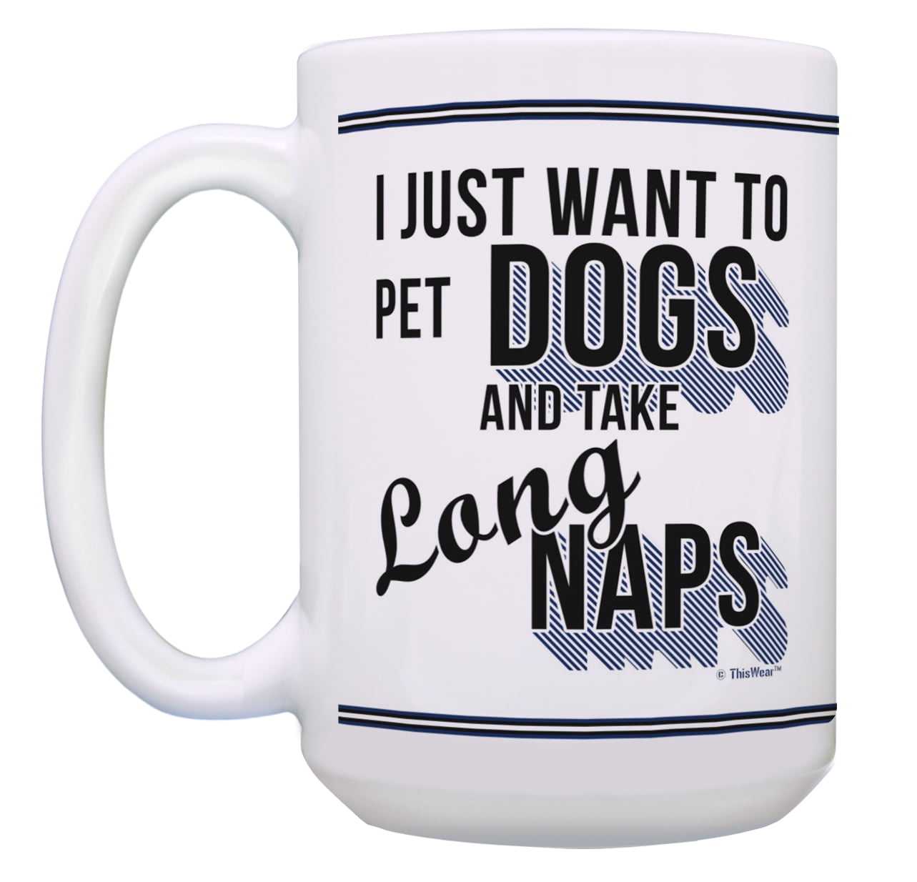 ThisWear Funny Dog Mug Pet Dogs and Take Naps Coffee Cup Humor Gifts ...