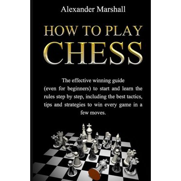 Chess For Beginners : the Ultimate Step by Step Guide to Learn the Best ...