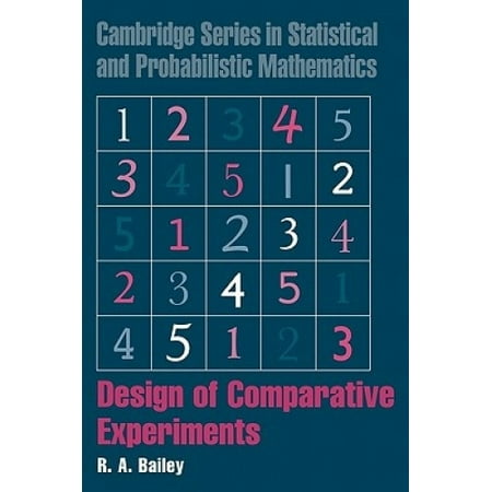 Design of Comparative Experiments (Cambridge Series in Statistical and Probabilistic Mathematics ...