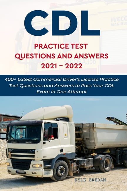 CDL Practice Test Questions and Answers 2021 - 2022 : 400+ Latest ...