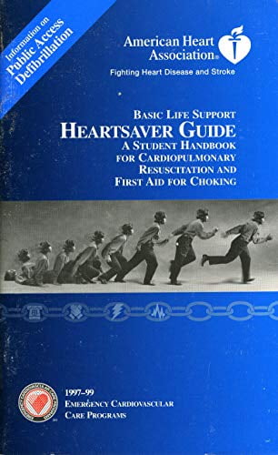Basic Life Support Heartsaver Guide, 1997-99: A Student Handbook for ...