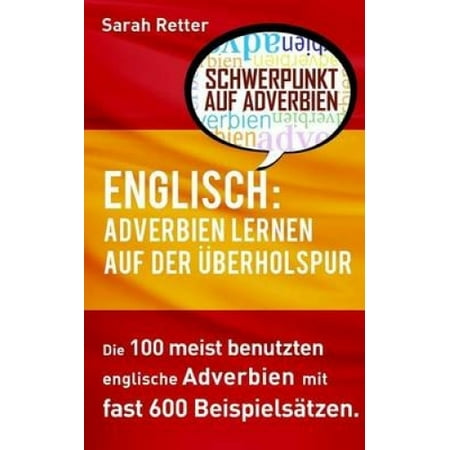Englisch: Adverbien Lernen Auf Der Uberholspur: Die 100 Meist Benutzten ...