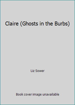 Pre-Owned Claire (Ghosts in the Burbs) (Paperback) 0692193480 ...