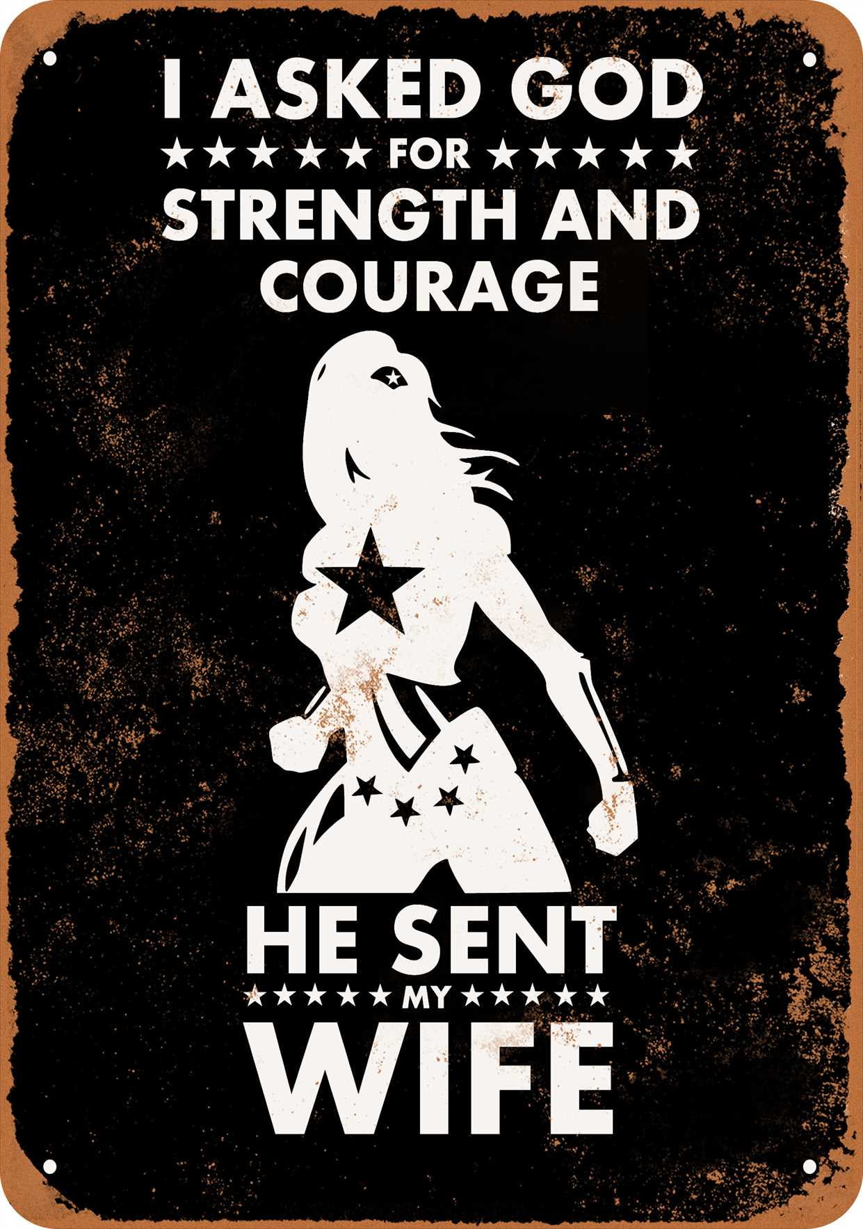 7 X 10 Metal Sign I Asked God For Strength And Courage He Sent My