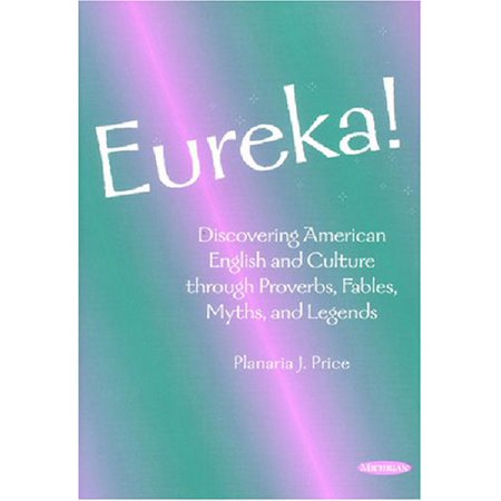 Eureka!: Discovering American English and Culture through Proverbs ...