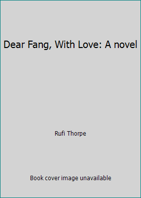 Pre-Owned Dear Fang, With Love: A novel (Hardcover) 1101875771 ...