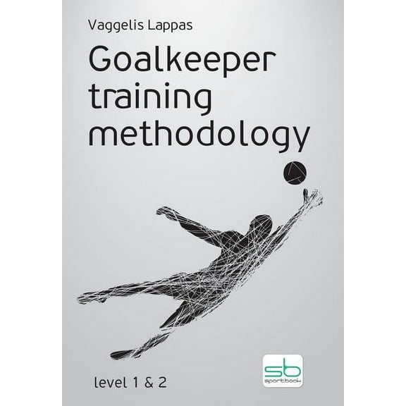 The Ultimate Guide to Goalkeeper Training: Develop Motor Skills ...