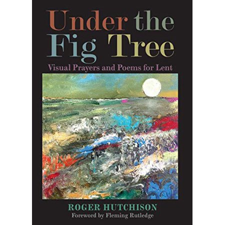 Under the Fig Tree: Visual Prayers and Poems for Lent | Walmart Canada