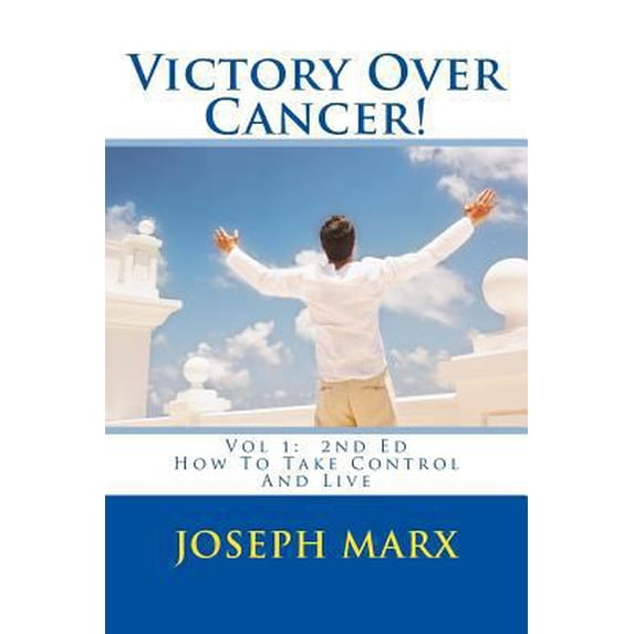 Pre-Owned Victory Over Cancer! Vol 1: How to Take Control and Live 2nd ...
