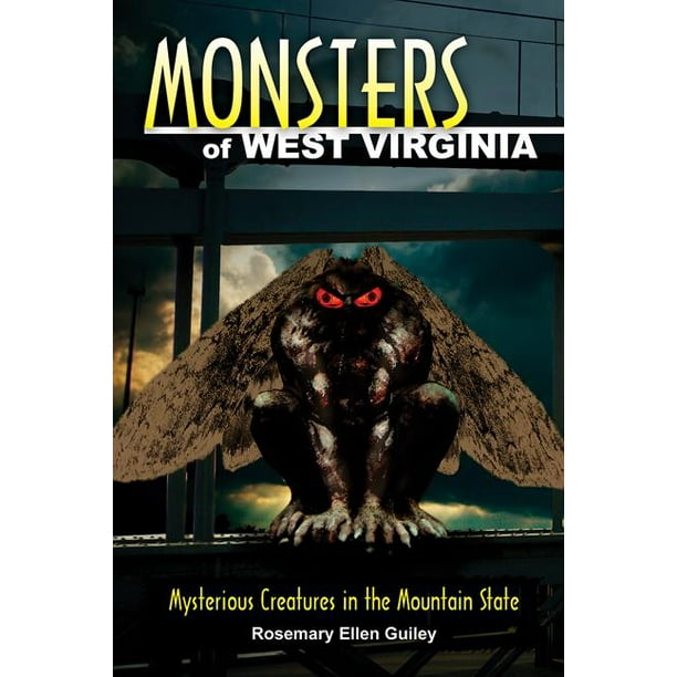 Monsters of west virginia : mysterious creatures in the mountain state ...