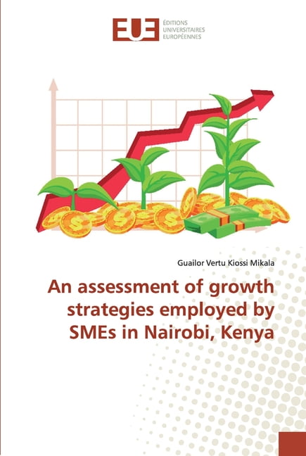 Buy An assessment of growth strategies employed by SMEs in Nairobi ...