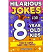 Jokes for 8 Year Olds: Awesome Jokes for 8 Year Olds: Birthday ...