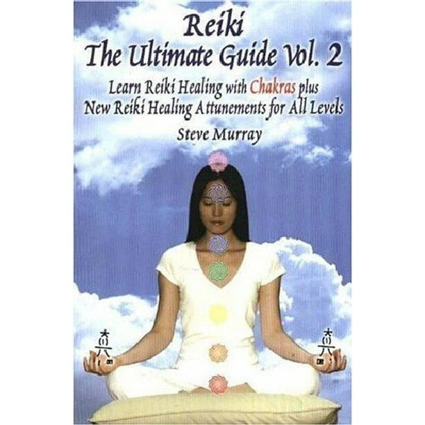 Reiki: The Ultimate Guide : Learn Reiki Healing with Chakras Plus New ...