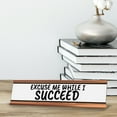 Excuse Me While I Succeed Desk Sign (2x10") | Funny Office Decor ...