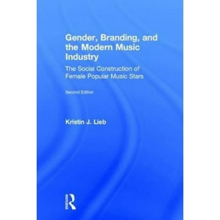 Gender, Branding, and the Modern Music Industry: The Social ...