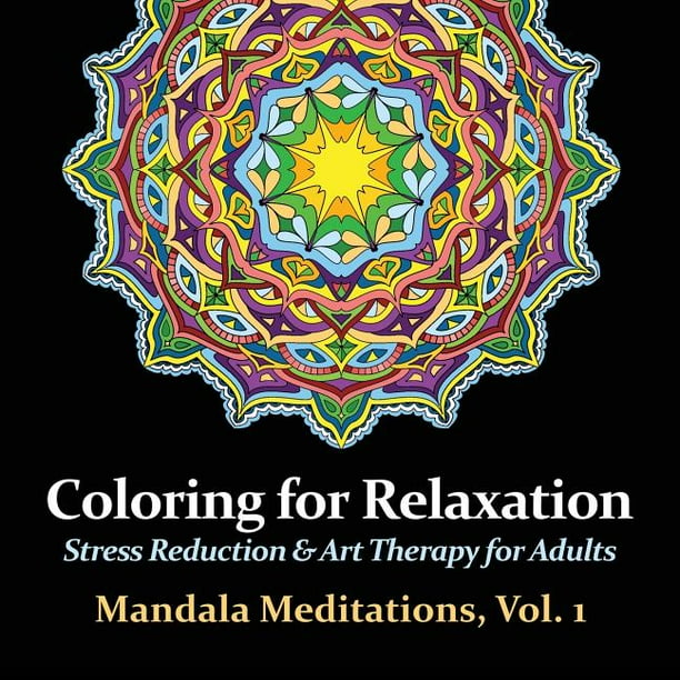 Coloring for Relaxation: Mandala Meditations, Volume 1: Stress ...
