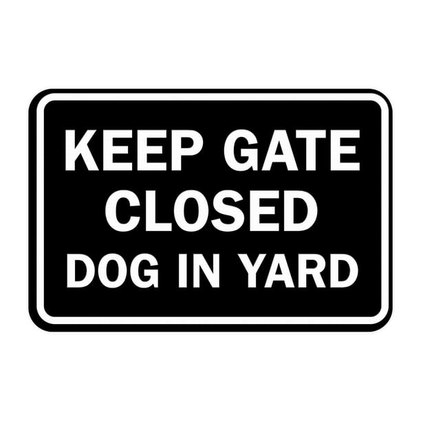 Classic Framed Keep Gate Closed Dog Sign (Black) - Large - Walmart.com