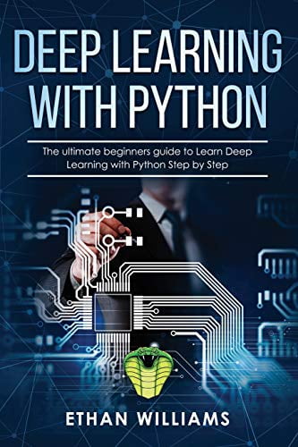 Pre-Owned Deep Learning with Python: The ultimate beginners guide to ...