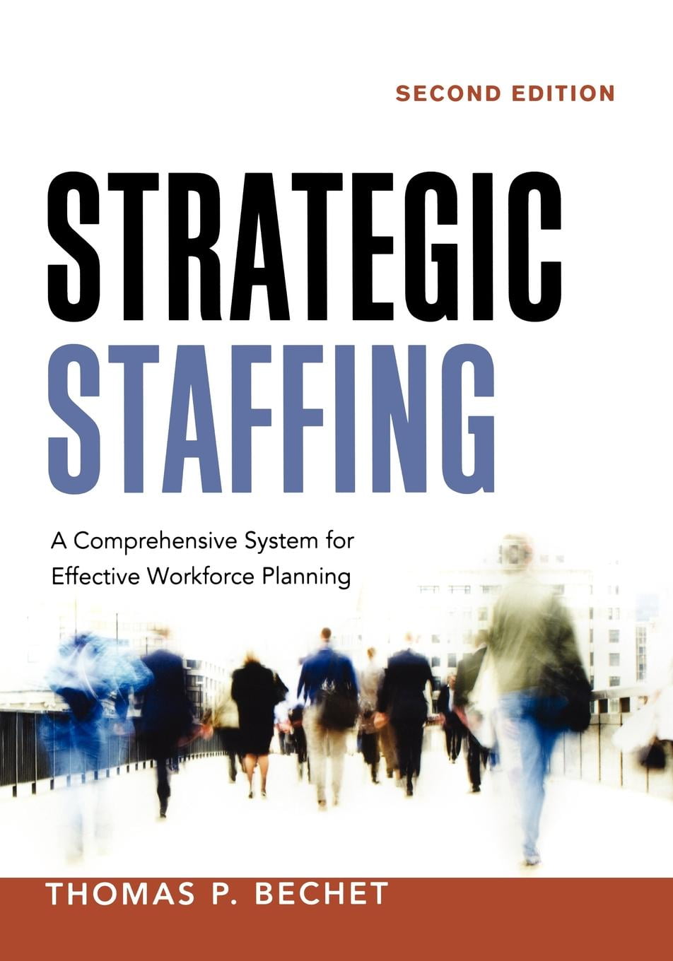 Strategic Staffing: A Comprehensive System for Effective Workforce ...