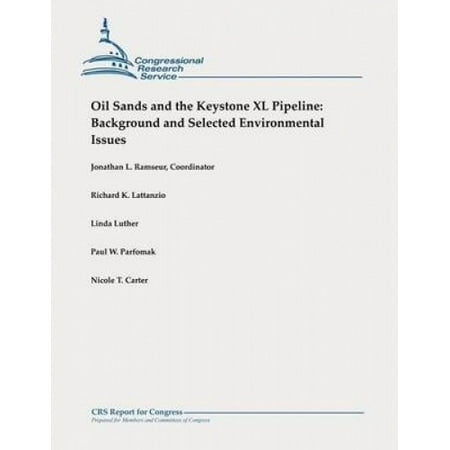 Oil Sands and the Keystone XL Pipeline: Background and Selected ...