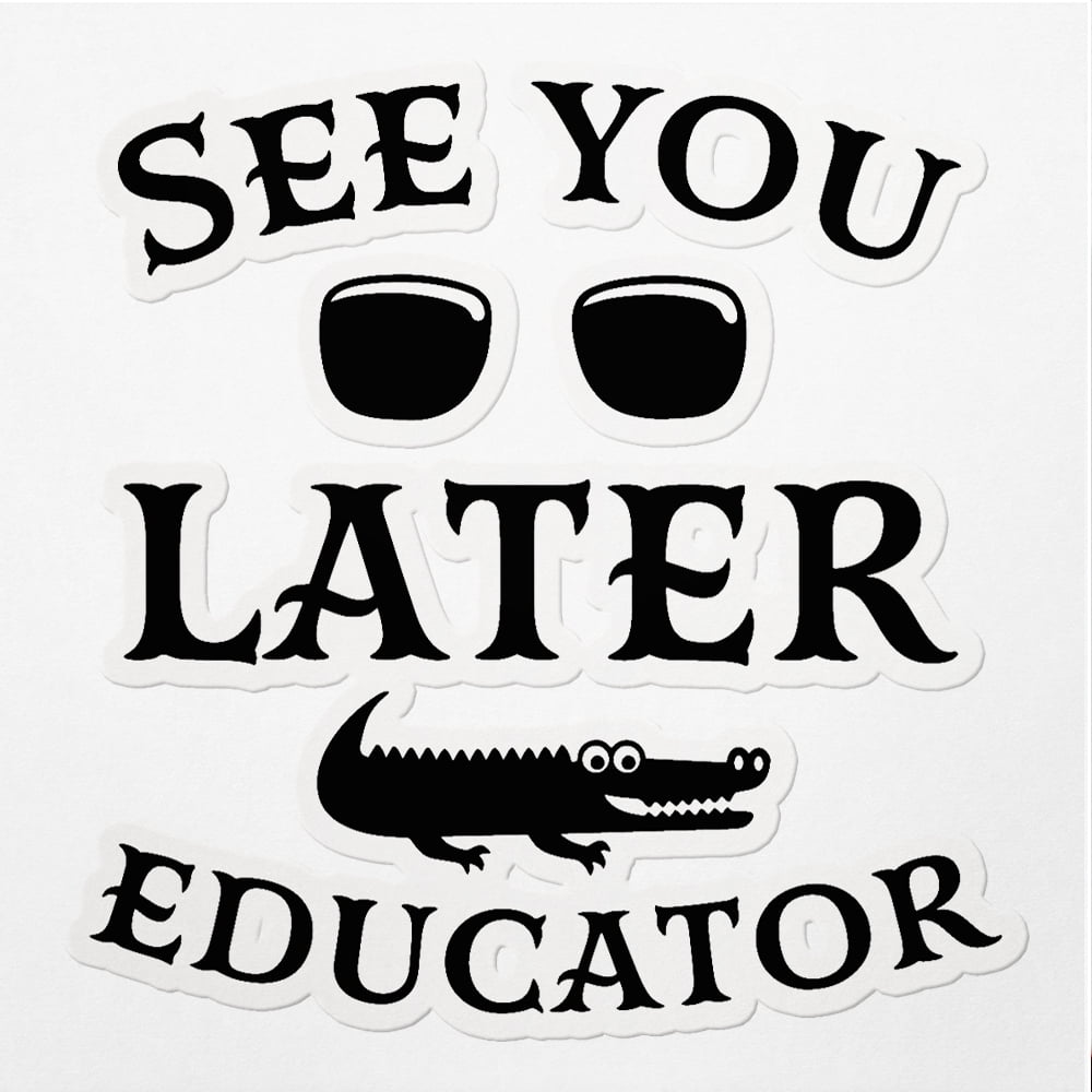 Vinyl Stickers Decals Of See Educator School Quote - Waterproof - Apply ...