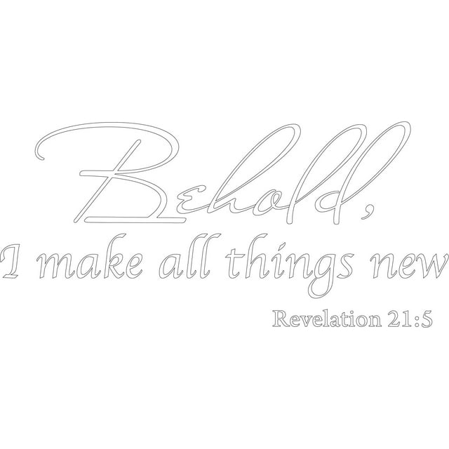 White 22" x10" Decaltor Behold I Make All Things New Revelation 21:5 ...