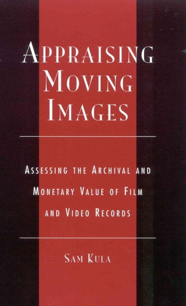 Pre-Owned Appraising Moving Images : Assessing the Archival and ...