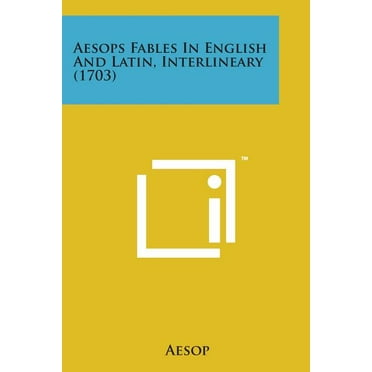 Aesop's Fables in English and Latin, Interlineary (1703) - Walmart.com