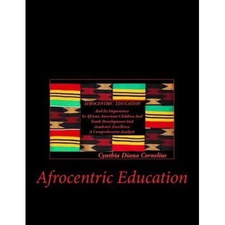 Afrocentric Education: Afrocentric Education and Its Importance in ...