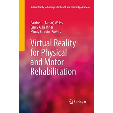 Virtual Reality for Physical and Motor Rehabilitation (Virtual Reality ...