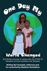 One Day My World Changed: One familys journey of coping with the COVID ...