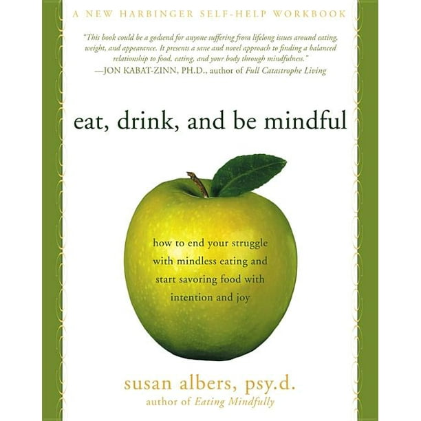 Eat, Drink, and Be Mindful : How to End Your Struggle with Mindless ...