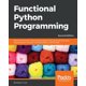 Functional Python Programming - Second Edition : Discover the power of ...
