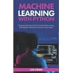 Python Programming, Deep Learning: 3 Books in 1: A Complete Guide for Beginners, Python Coding ...
