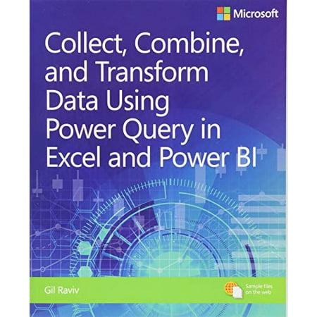 Collect, Combine, and Transform Data Using Power Query in Excel and Power BI (Business Skills ...