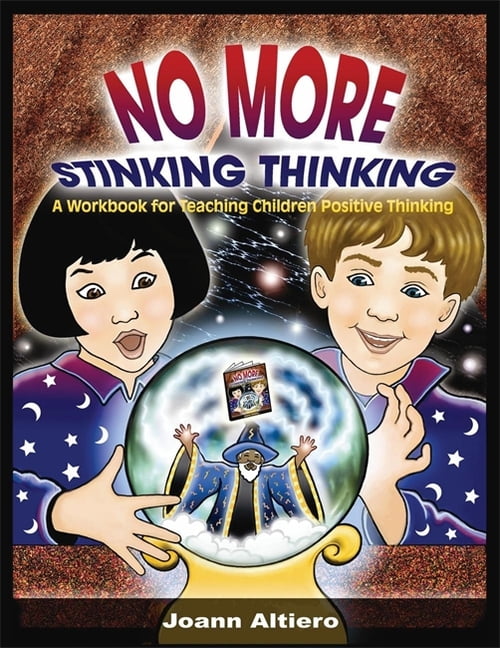 No More Stinking Thinking : A Workbook for Teaching Children Positive ...